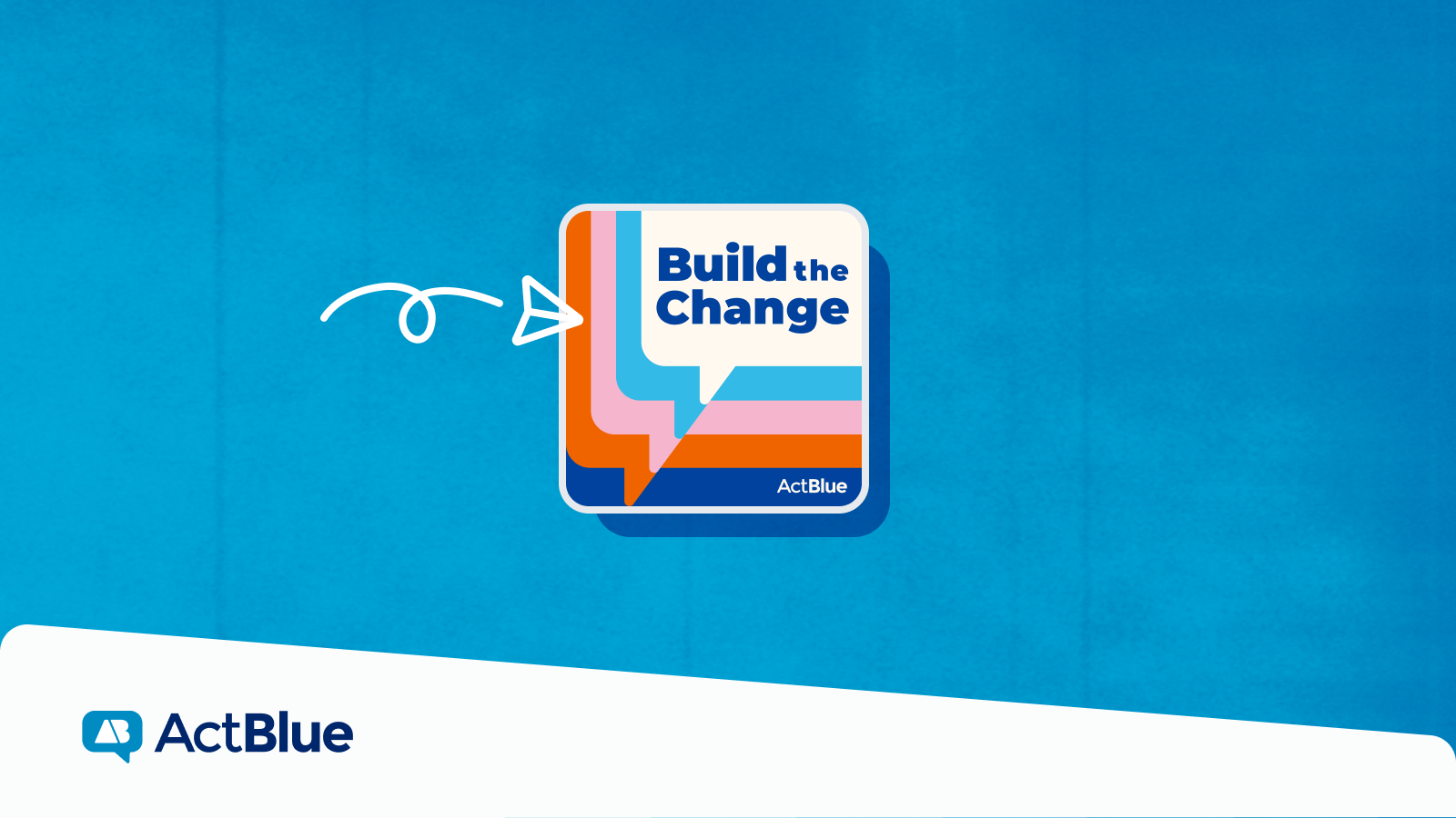 Announcement: “Build the Change” a New Podcast by ActBlue! - ActBlue
